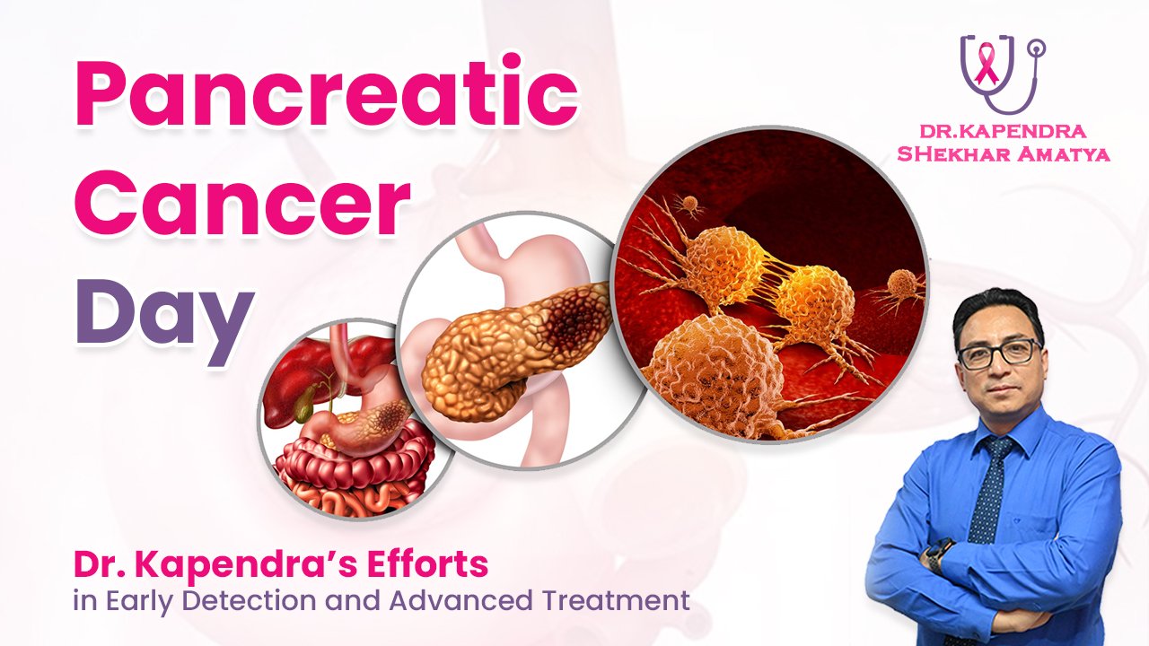 Pancreatic Cancer Day | Dr. Kapendra’s Comprehensive Approach to Early ...